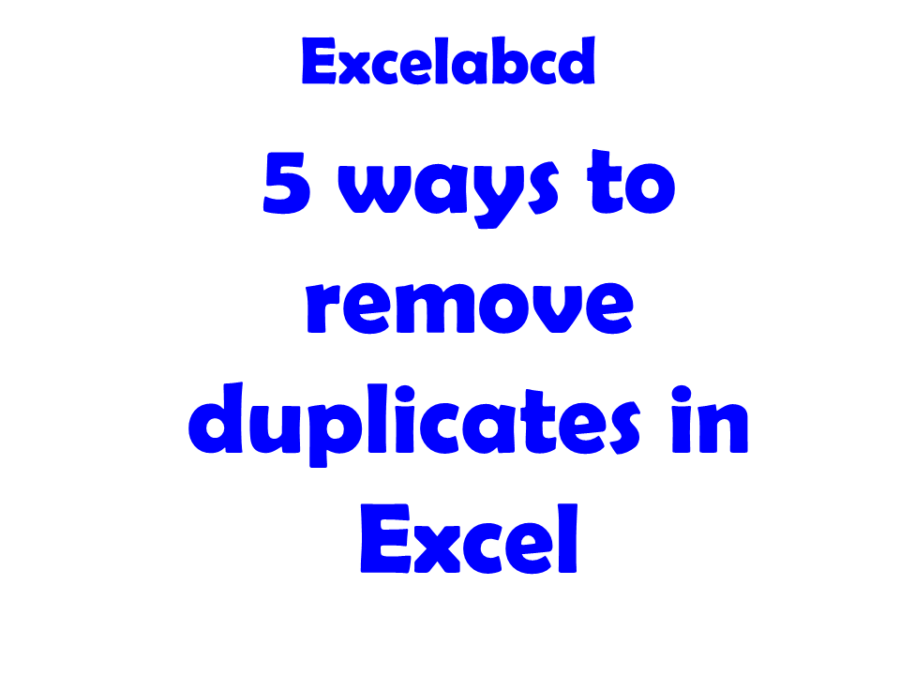 How to remove duplicates in Excel? - Excelabcd