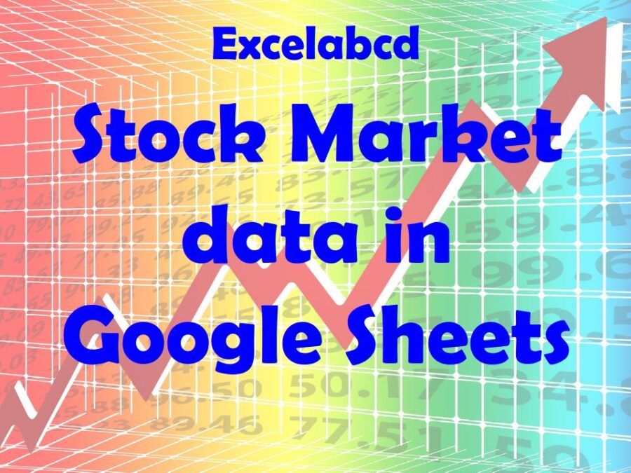 How to analyze stock market data in Google Sheets?- Excelabcd