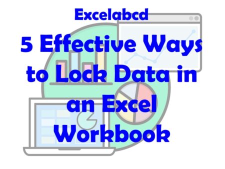 Lesson#209: 5 Effective Ways to Lock Data in an Excel Workbook - Excelabcd