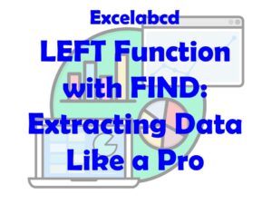 Lesson#251: LEFT Function with FIND: Extracting Data Like a Pro - Excelabcd