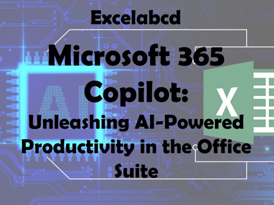 Microsoft 365 Copilot: AI-Powered Productivity in the Office Suite Microsoft 365 Copilot: AI-Powered Productivity in the Office Suite